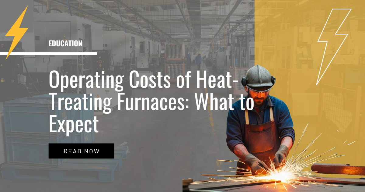 Operating Costs of Heat-Treating Furnaces: What to Expect