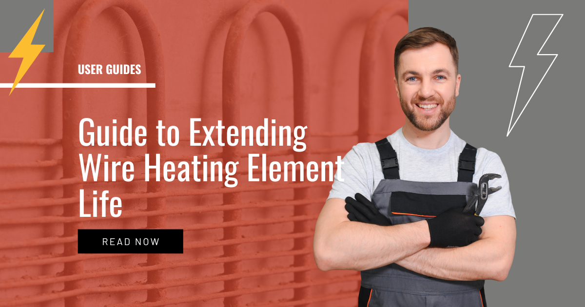 Guide to Extending Wire Heating Element Life